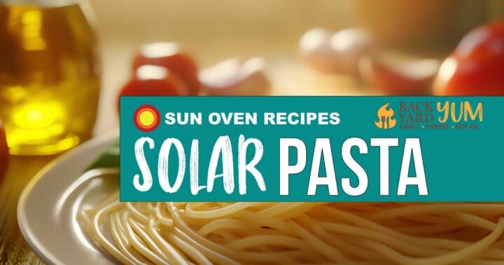 Solar Pasta Recipe and Tutorial : Make Pasta in Your Sun Oven